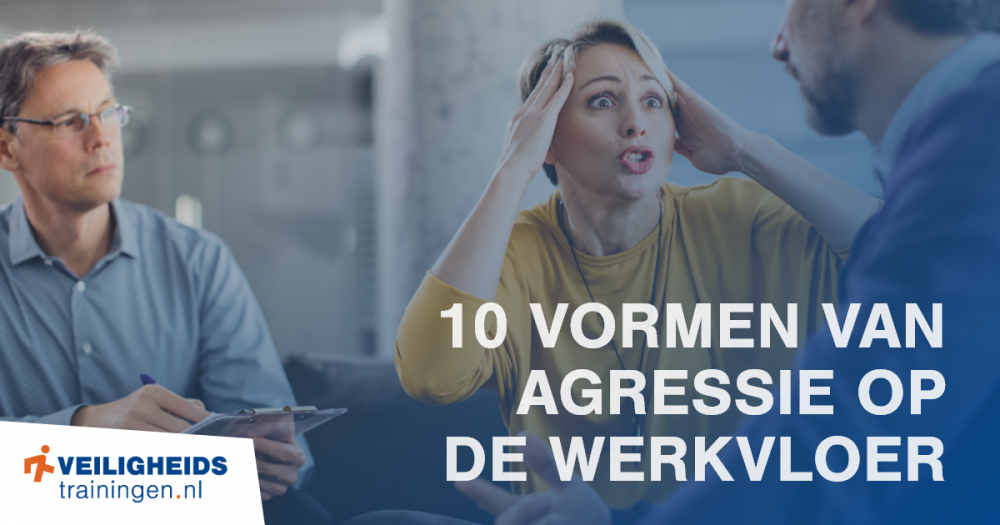 10 vormen van agressie op de werkvloer | Veiligheidstrainingen.nl