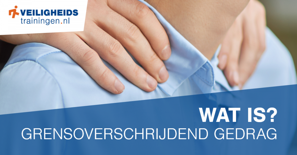 Wat is grensoverschrijdend gedrag? | Veiligheidstrainingen.nl®